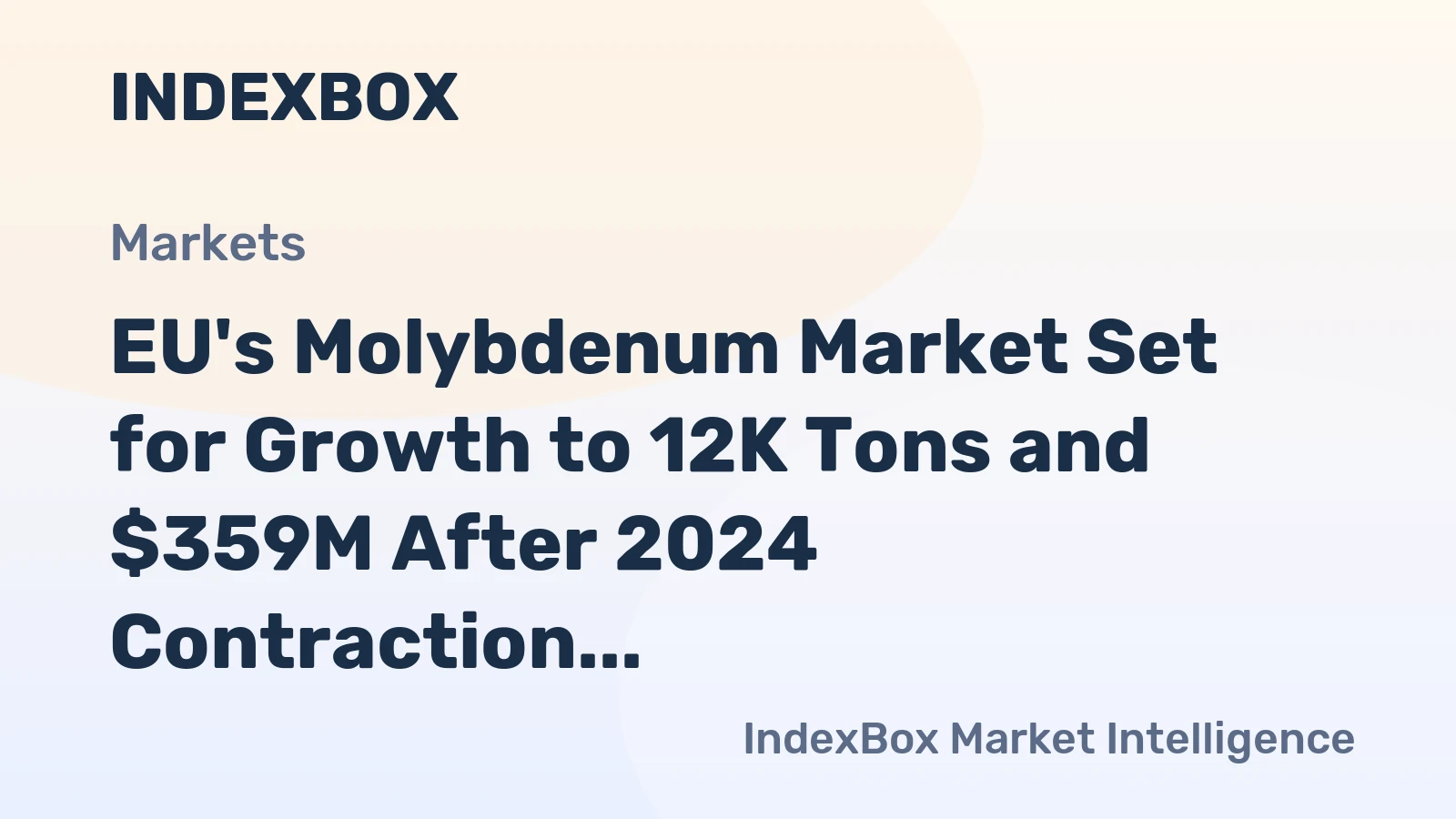 EU's Molybdenum Market Set for Growth to 12K Tons and $359M After 2024 Contraction