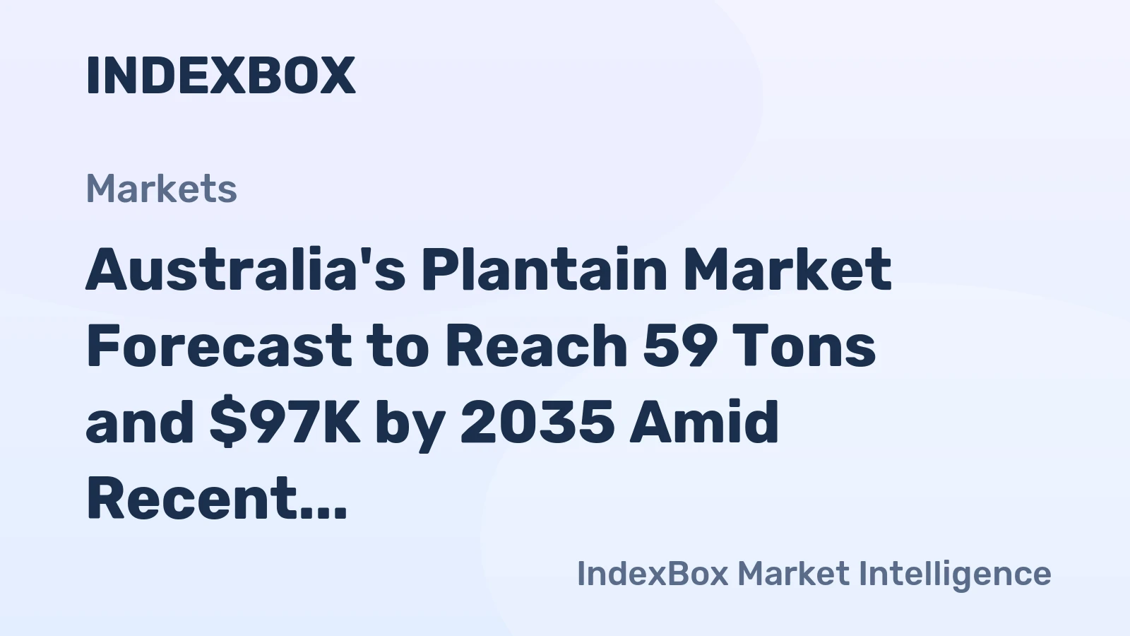 Australia's Plantain Market Forecast to Reach 59 Tons and $97K by 2035 Amid Recent Contraction