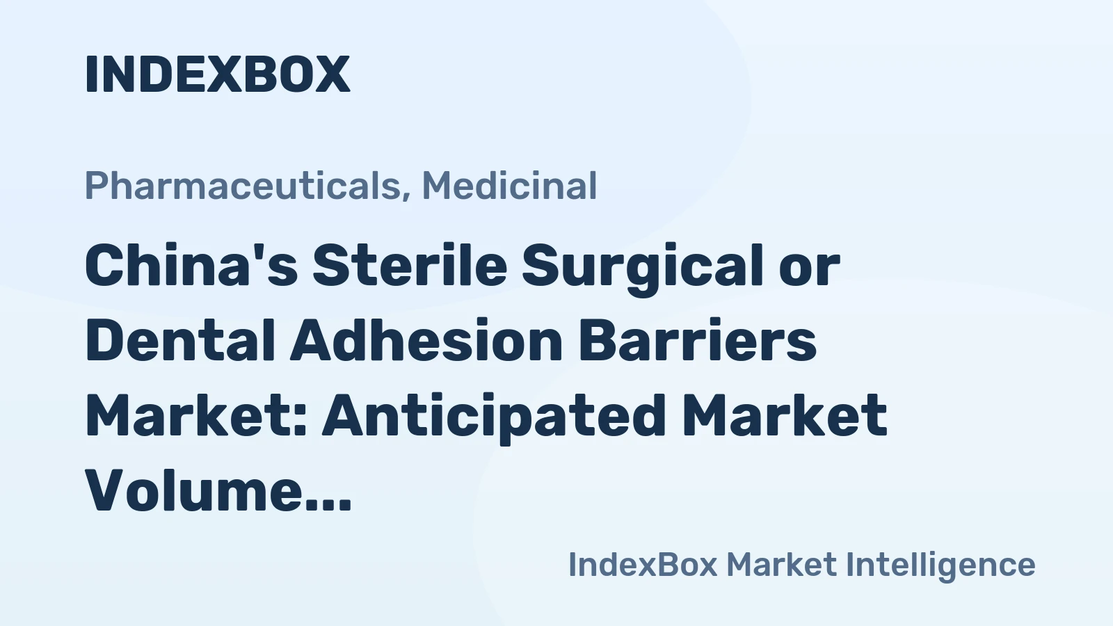 China's Sterile Surgical or Dental Adhesion Barriers Market: Anticipated Market Volume of 25K Tons and Market Value of $863M by 2035