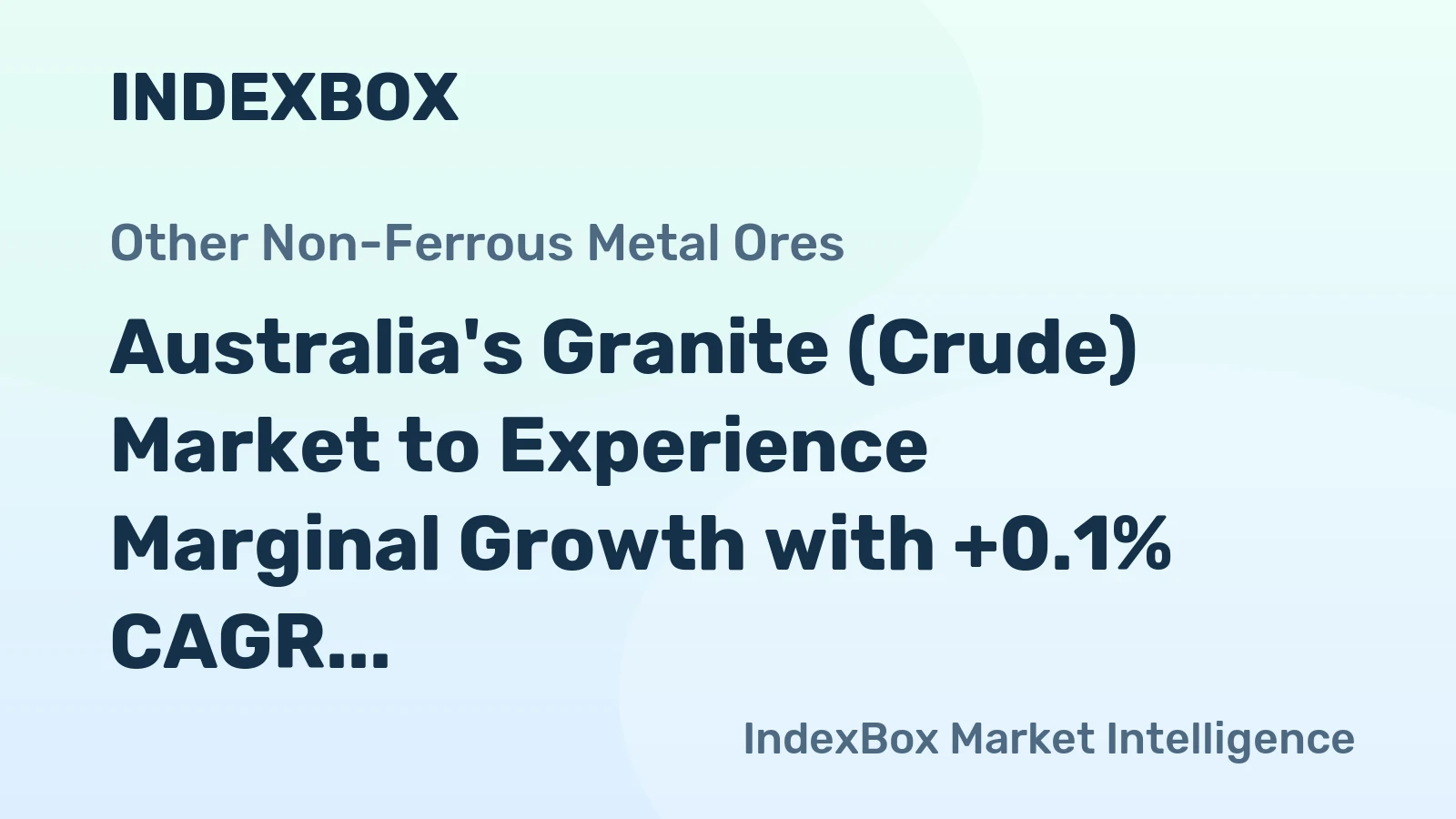 Australia's Granite (Crude) Market to Experience Marginal Growth with +0.1% CAGR Over Next Decade
