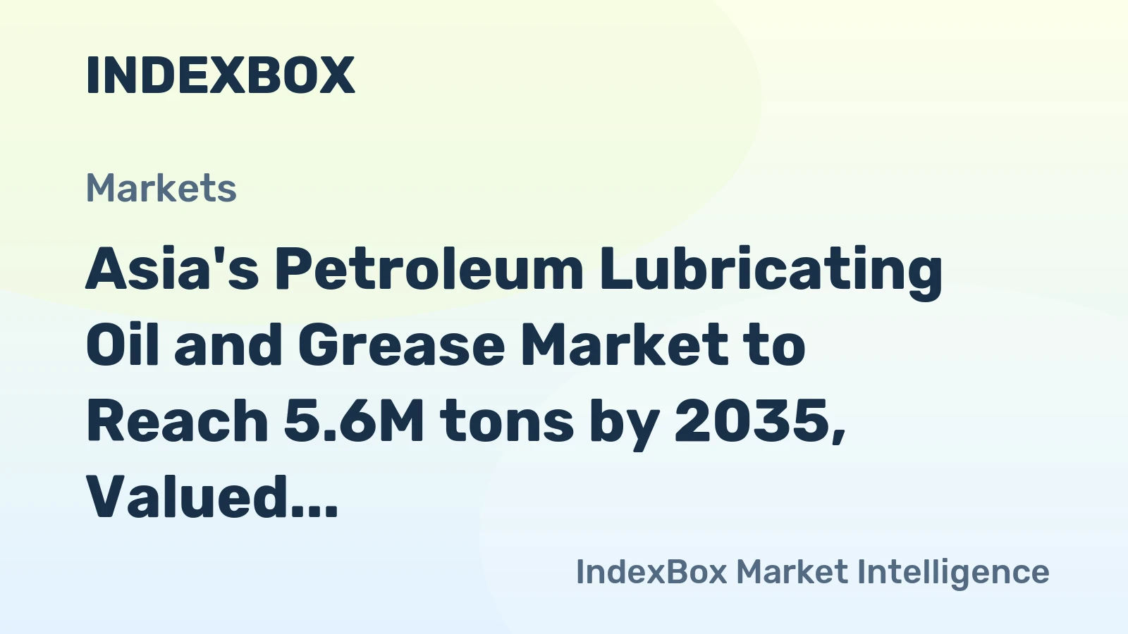 Asia's Petroleum Lubricating Oil and Grease Market to Reach 5.6M tons by 2035, Valued at $20B