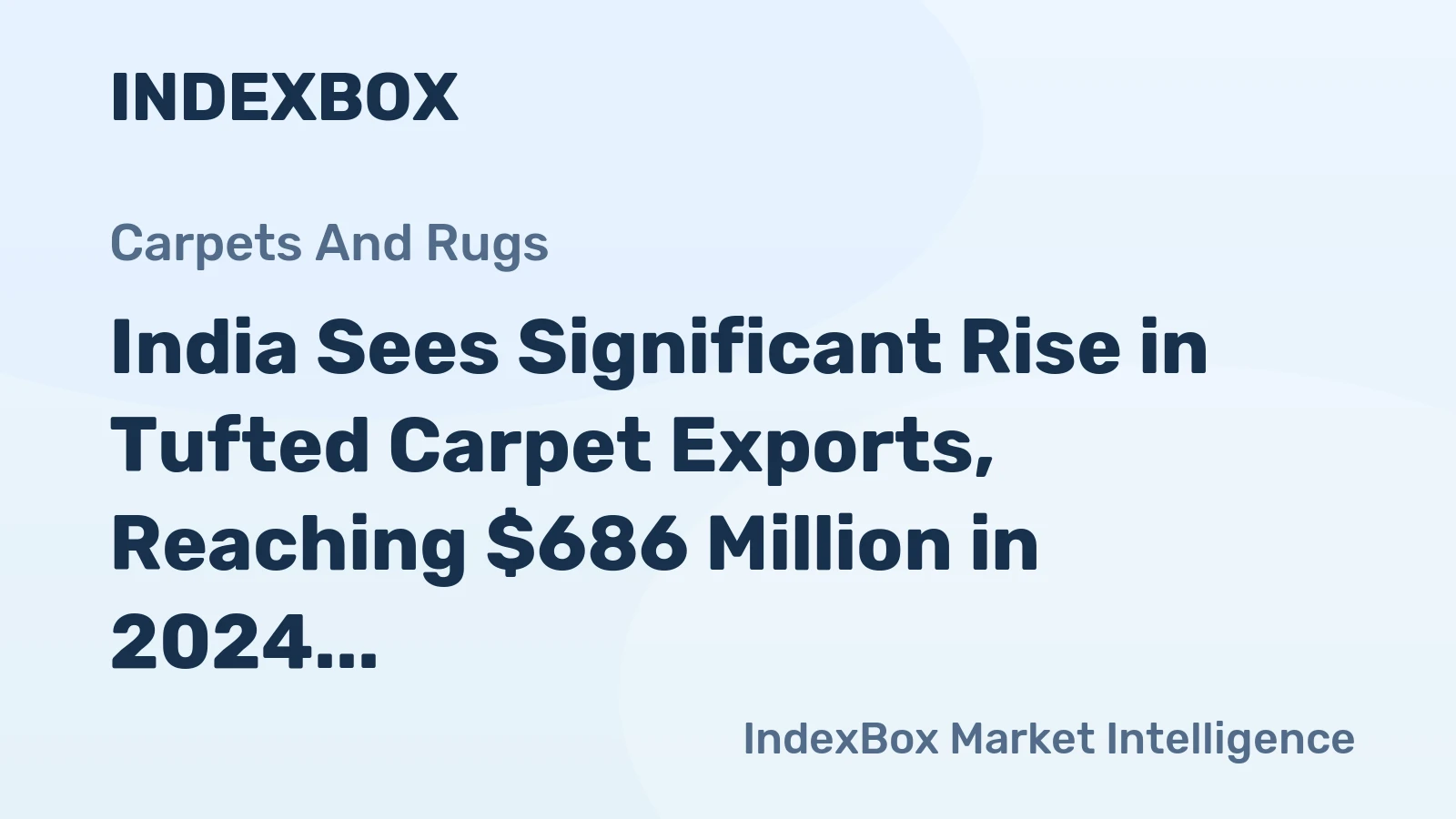 India Sees Significant Rise in Tufted Carpet Exports, Reaching $686 Million in 2024