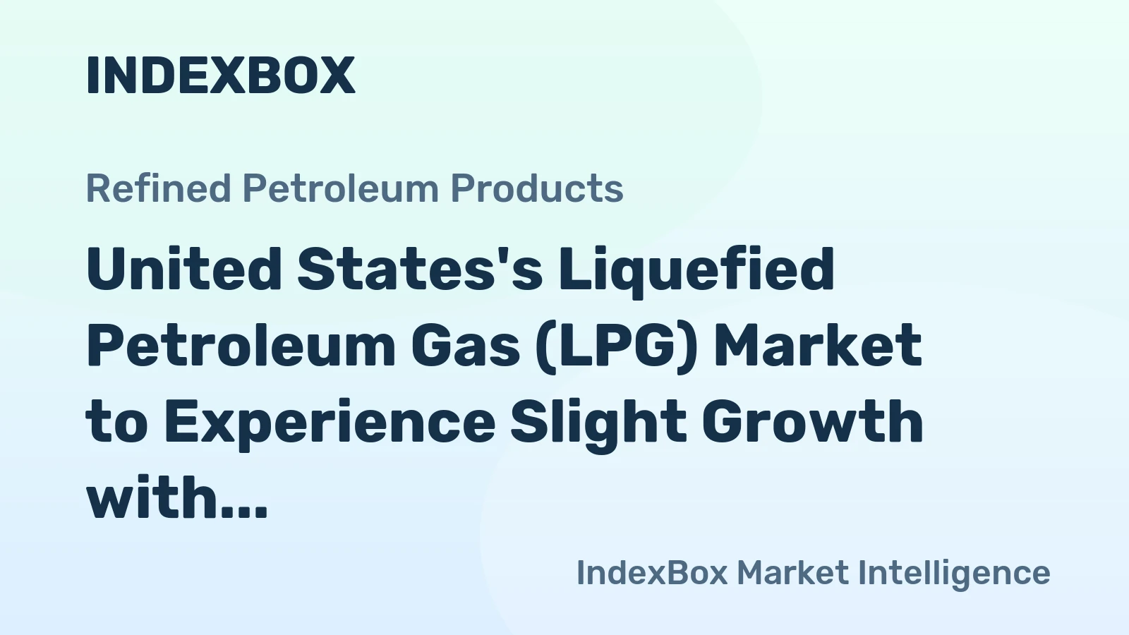 United States's Liquefied Petroleum Gas (LPG) Market to Experience Slight Growth with +1.1% CAGR