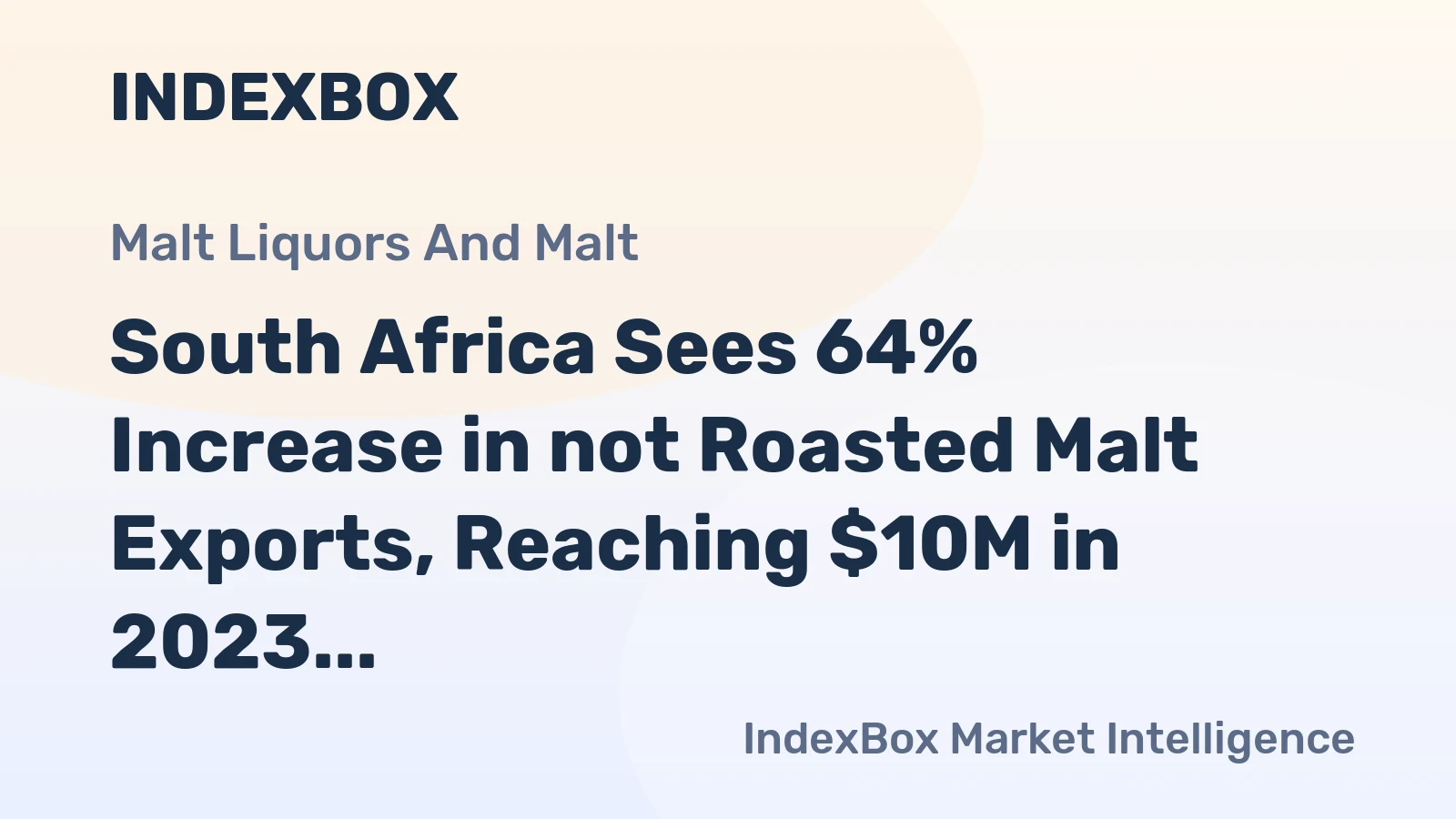 South Africa Sees 64% Increase in not Roasted Malt Exports, Reaching $10M in 2023