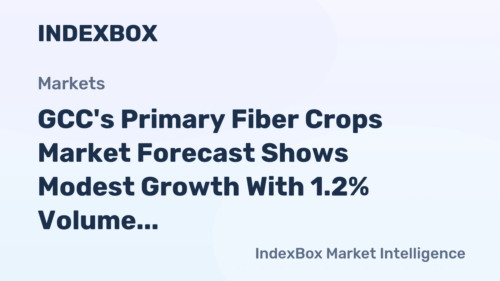 GCC's Primary Fiber Crops Market Forecast Shows Modest Growth With 1.2% Volume CAGR Through 2035