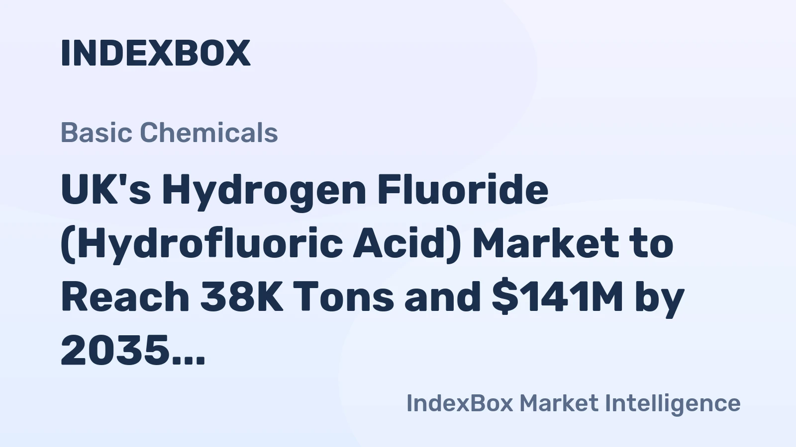 UK's Hydrogen Fluoride (Hydrofluoric Acid) Market to Reach 38K Tons and $141M by 2035