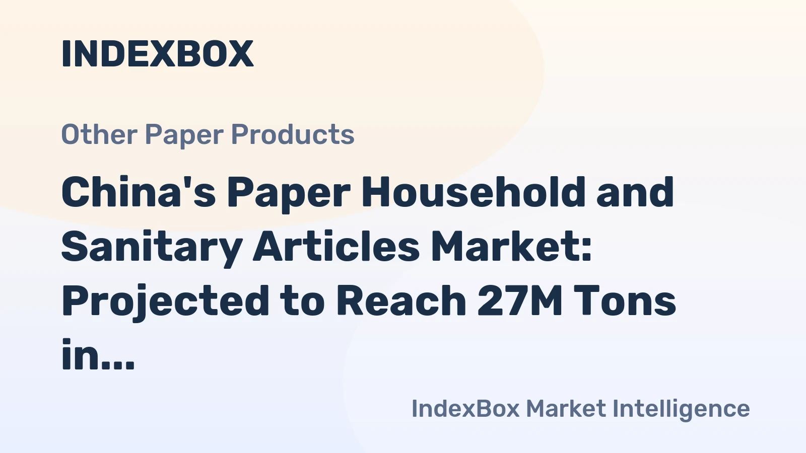 China's Paper Household and Sanitary Articles Market: Projected to Reach 27M Tons in Volume and $61.2B in Value by 2035