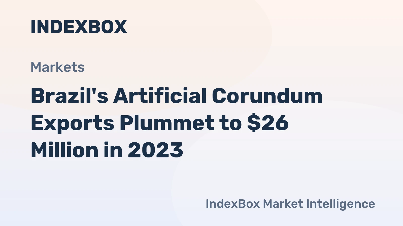 Brazil's Artificial Corundum Exports Plummet to $26 Million in 2023