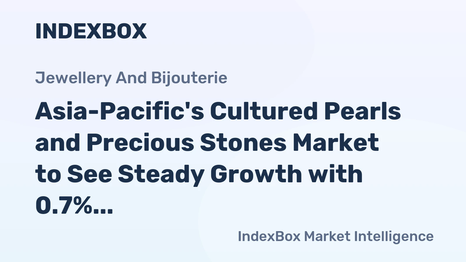 Asia-Pacific's Cultured Pearls and Precious Stones Market to See Steady Growth with 0.7% CAGR