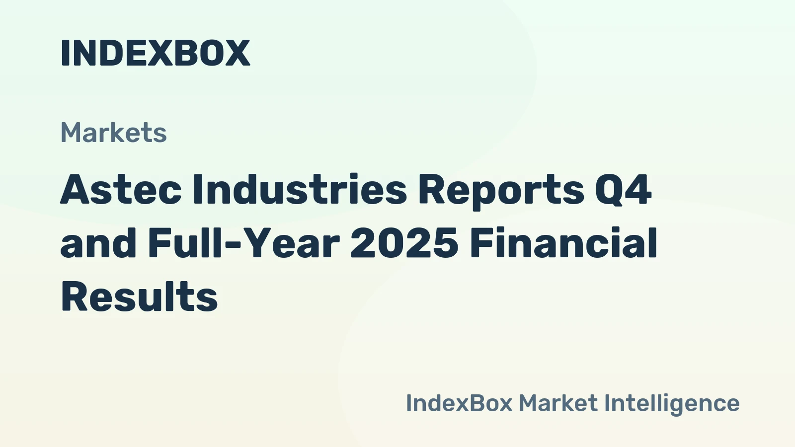 Astec Industries Reports Q4 and Full-Year 2025 Financial Results
