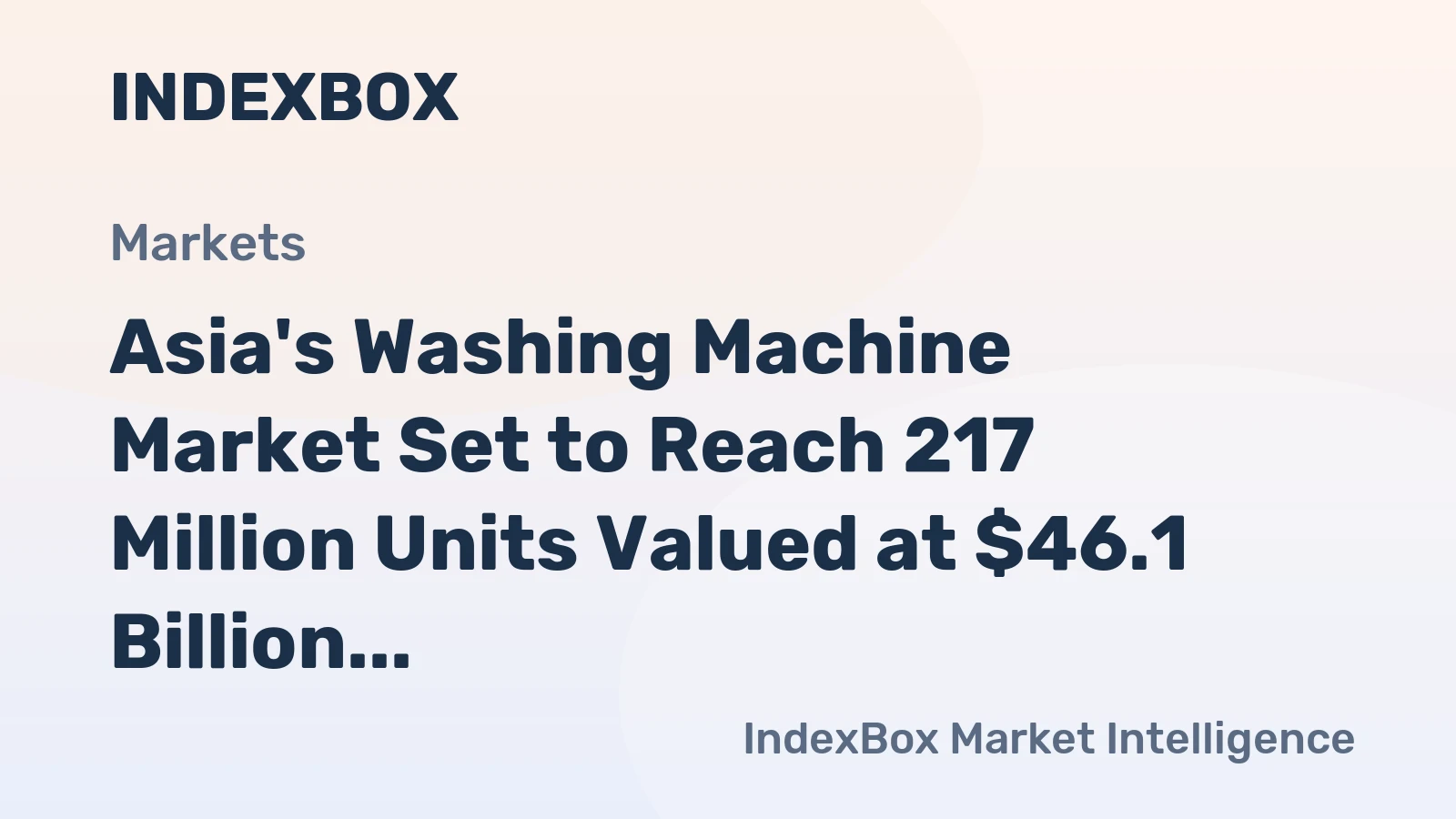 Asia's Washing Machine Market Set to Reach 217 Million Units Valued at $46.1 Billion
