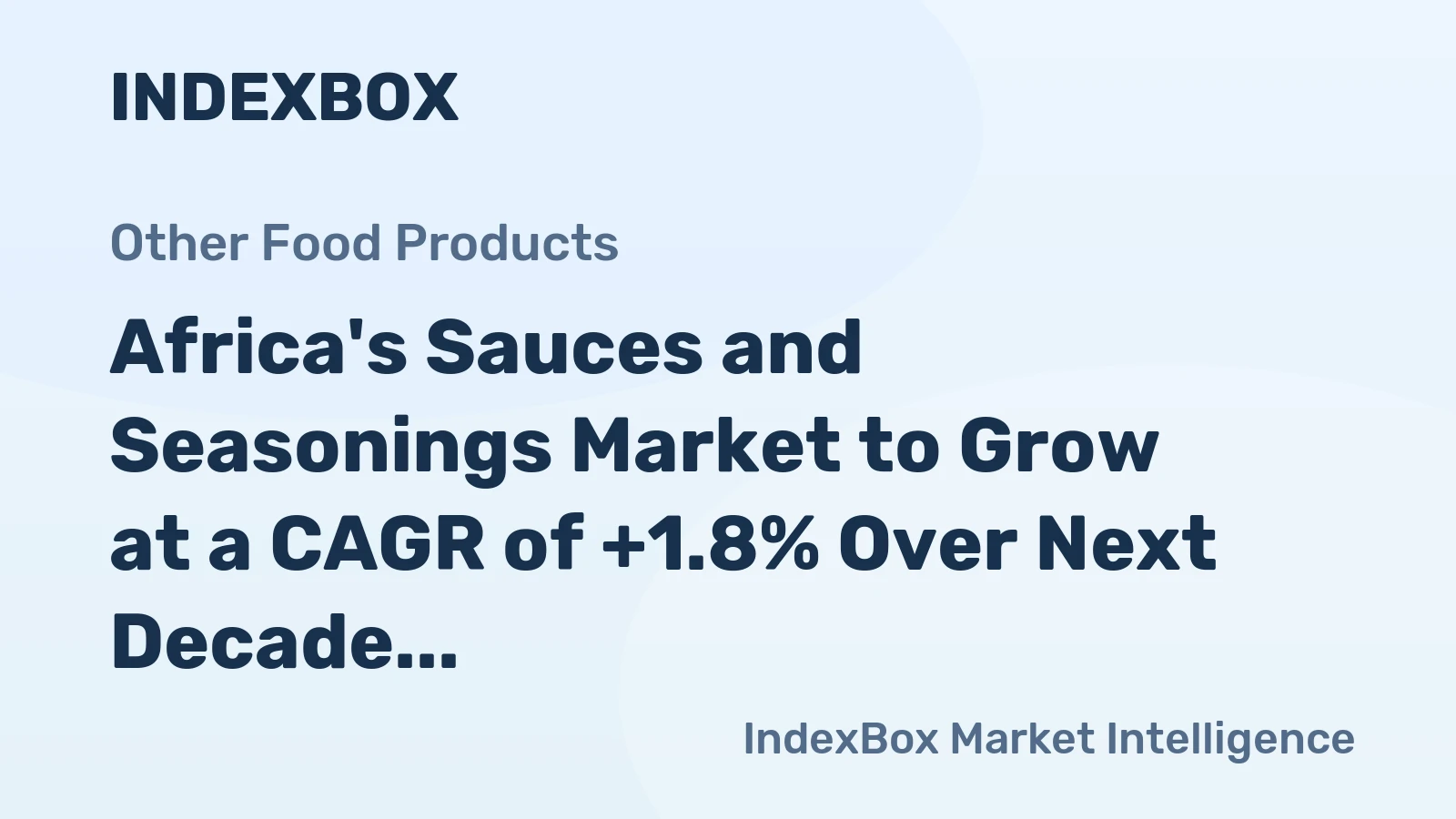 Africa's Sauces and Seasonings Market to Grow at a CAGR of +1.8% Over Next Decade, Reaching $29.1B by 2035