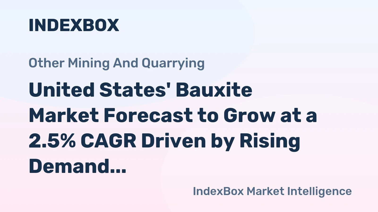 United States' Bauxite Market Forecast to Grow at a 2.5% CAGR Driven by Rising Demand