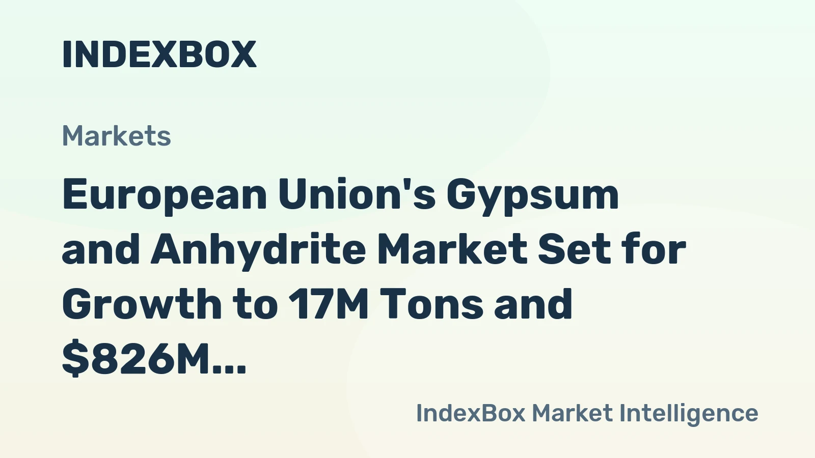 European Union's Gypsum and Anhydrite Market Set for Growth to 17M Tons and $826M
