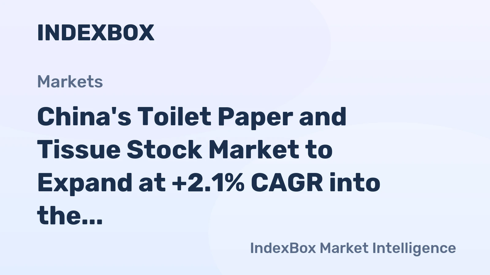 China's Toilet Paper and Tissue Stock Market to Expand at +2.1% CAGR into the Next Decade
