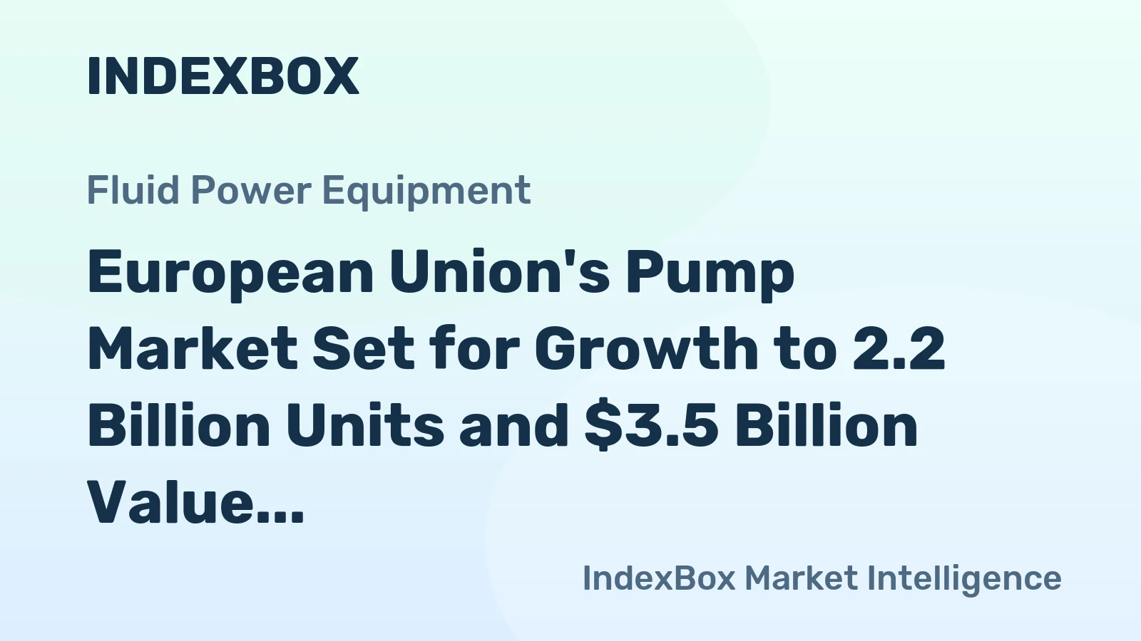 European Union's Pump Market Set for Growth to 2.2 Billion Units and $3.5 Billion Value