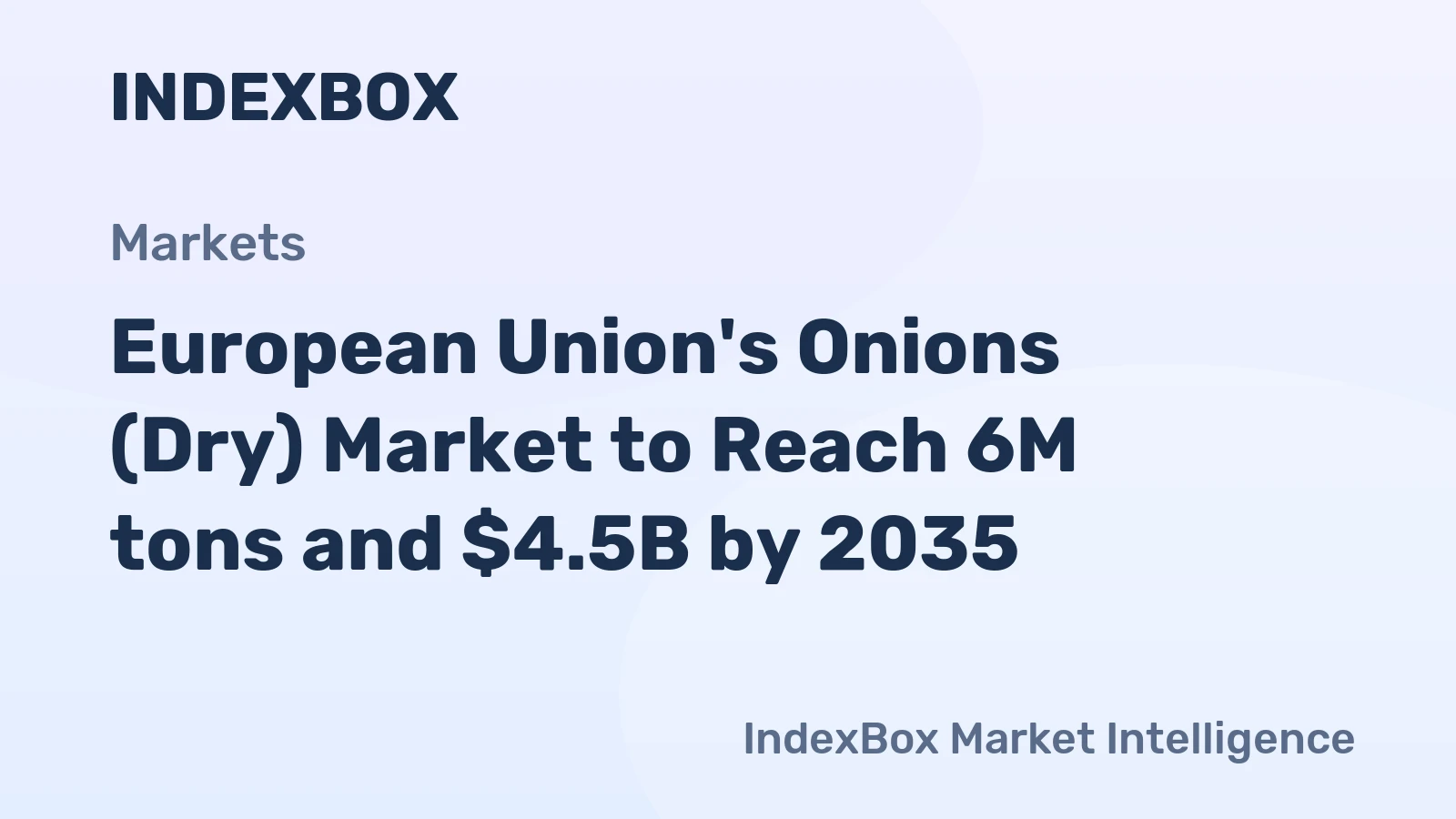 European Union's Onions (Dry) Market to Reach 6M tons and $4.5B by 2035