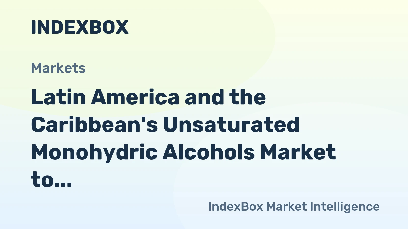 Latin America and the Caribbean's Unsaturated Monohydric Alcohols Market to See Modest Growth With 0.8% CAGR Through 2035