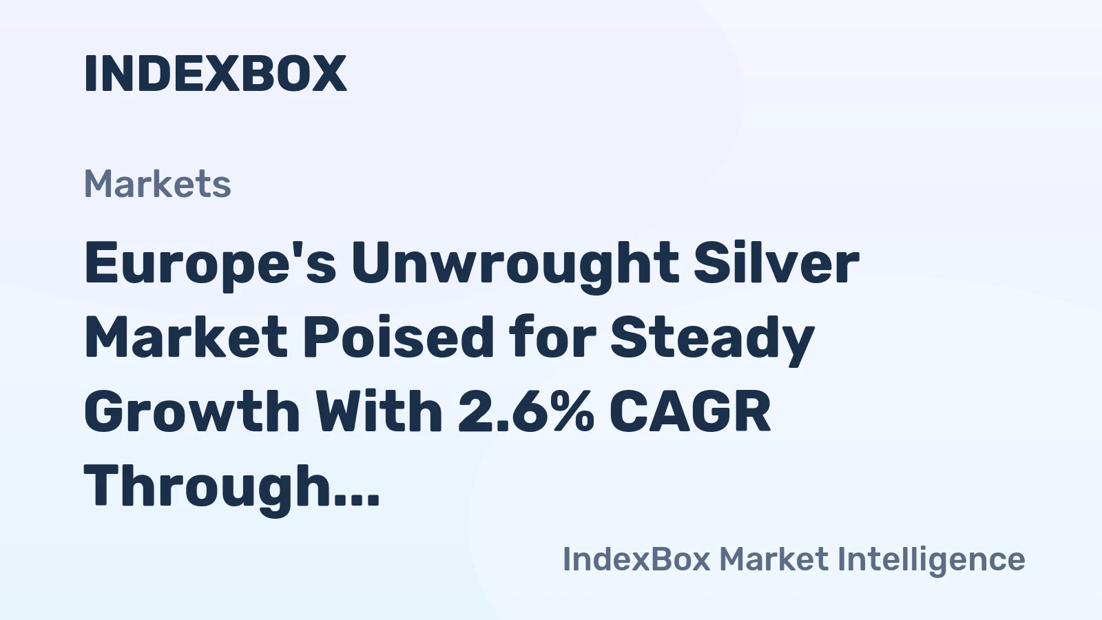 Europe's Unwrought Silver Market Poised for Steady Growth With 2.6% CAGR Through 2035