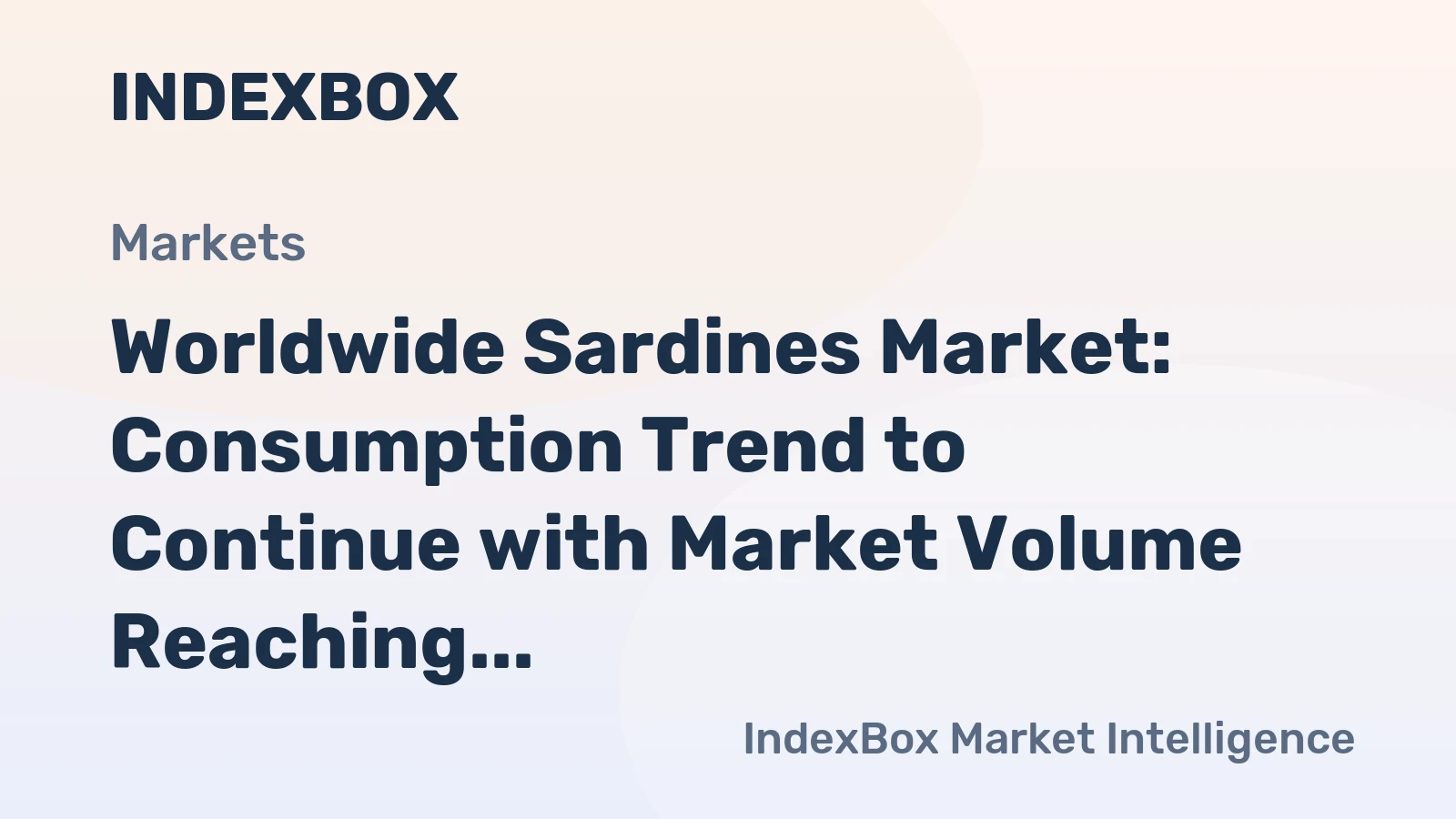 Worldwide Sardines Market: Consumption Trend to Continue with Market Volume Reaching 2.2M tons and Market Value at $7.4B by 2035