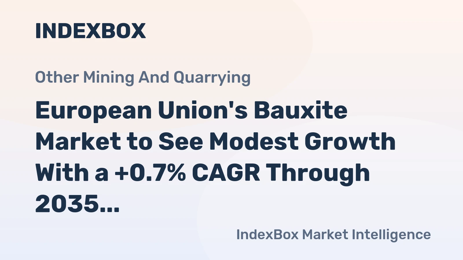 European Union's Bauxite Market to See Modest Growth With a +0.7% CAGR Through 2035