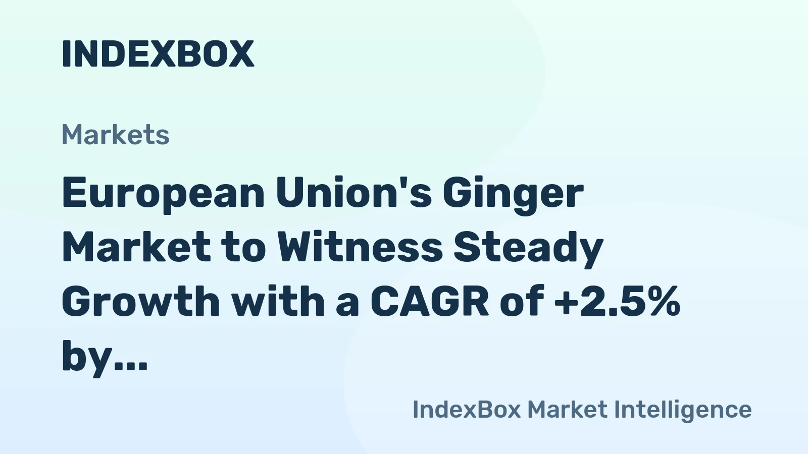 European Union's Ginger Market to Witness Steady Growth with a CAGR of +2.5% by 2035