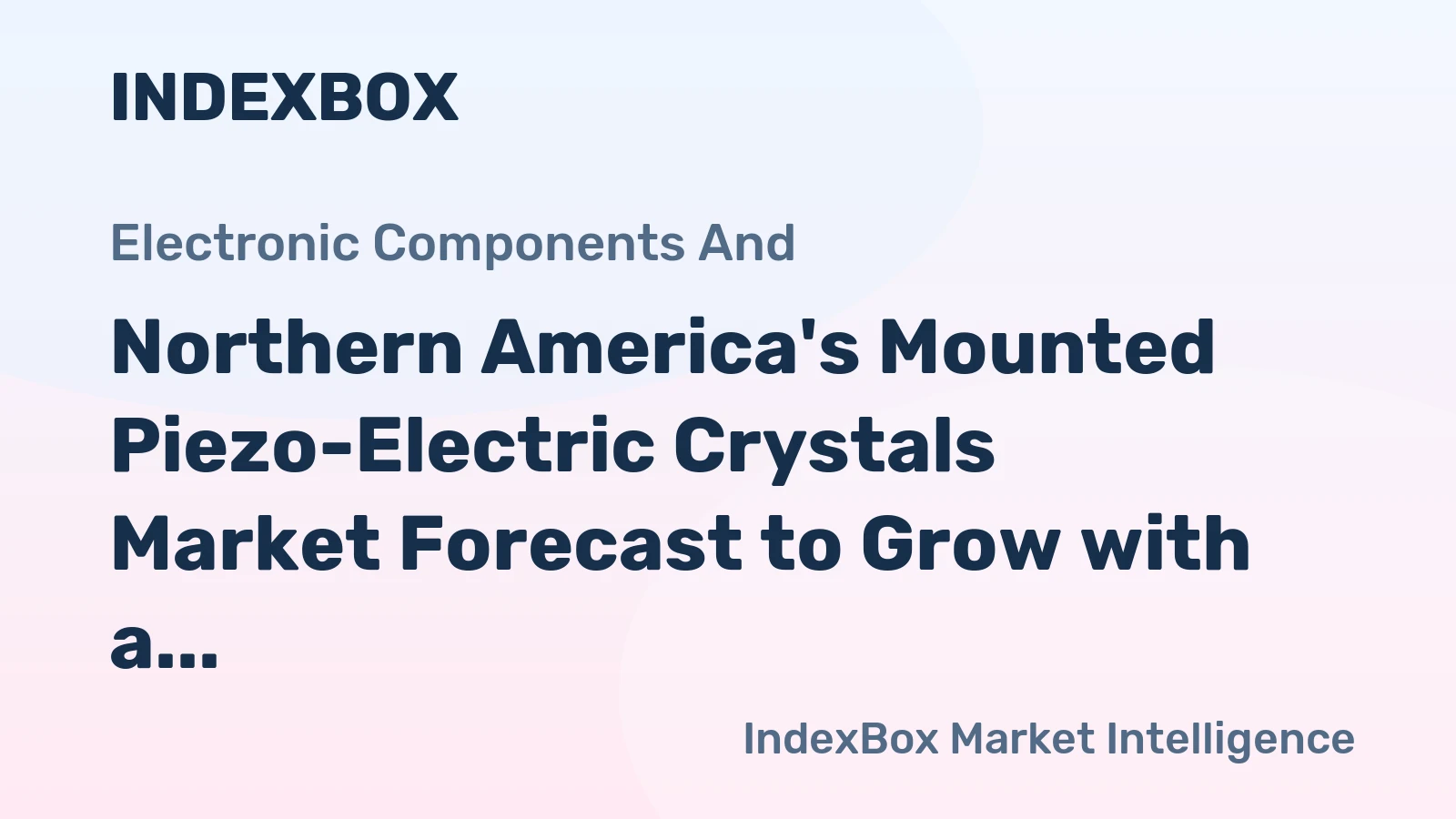 Northern America's Mounted Piezo-Electric Crystals Market Forecast to Grow with a CAGR of +0.6% Through 2035