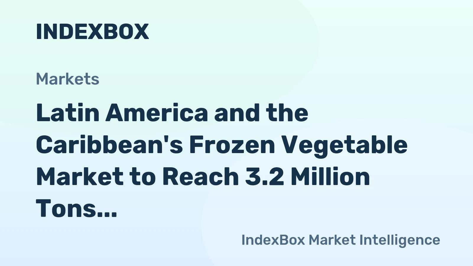 Latin America and the Caribbean's Frozen Vegetable Market to Reach 3.2 Million Tons and $4.6 Billion