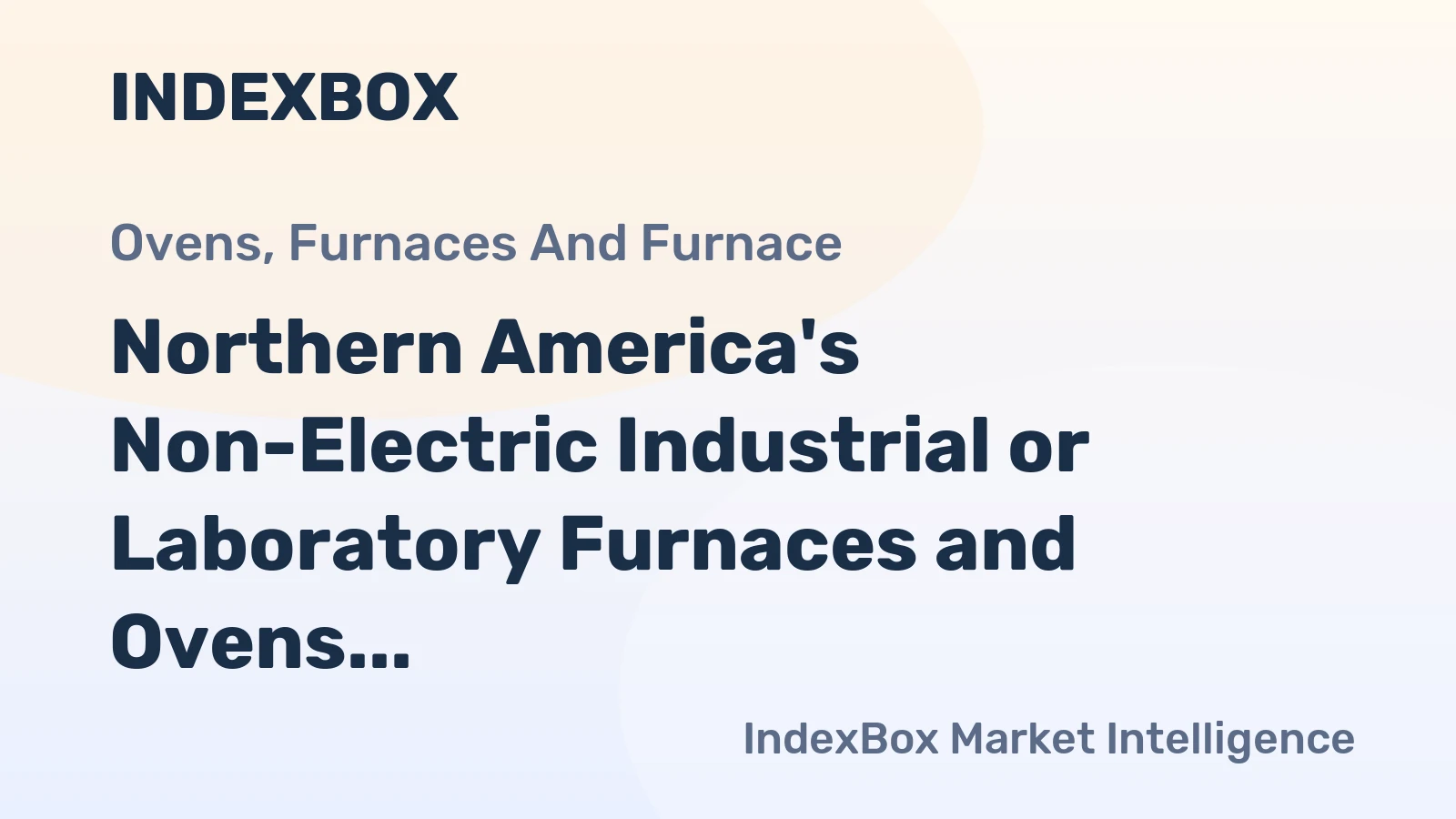 Northern America's Non-Electric Industrial or Laboratory Furnaces and Ovens Market to Witness Modest Growth with +0.3% CAGR