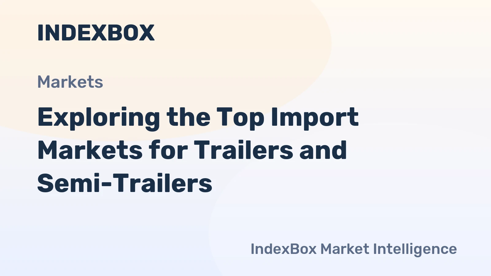 Exploring the Top Import Markets for Trailers and Semi-Trailers