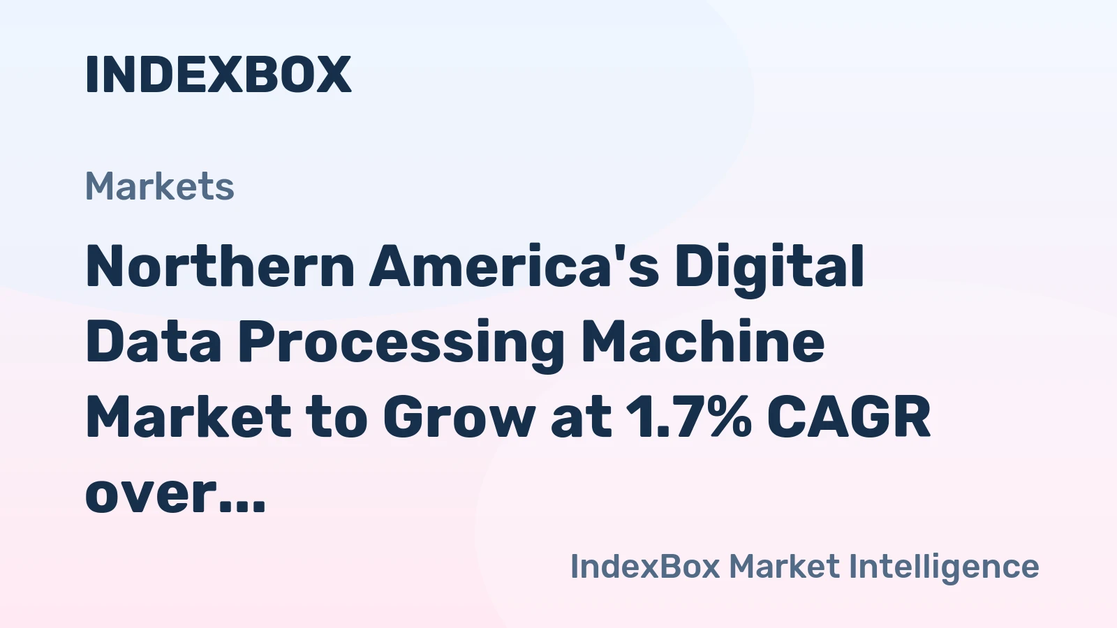 Northern America's Digital Data Processing Machine Market to Grow at 1.7% CAGR over Next Decade