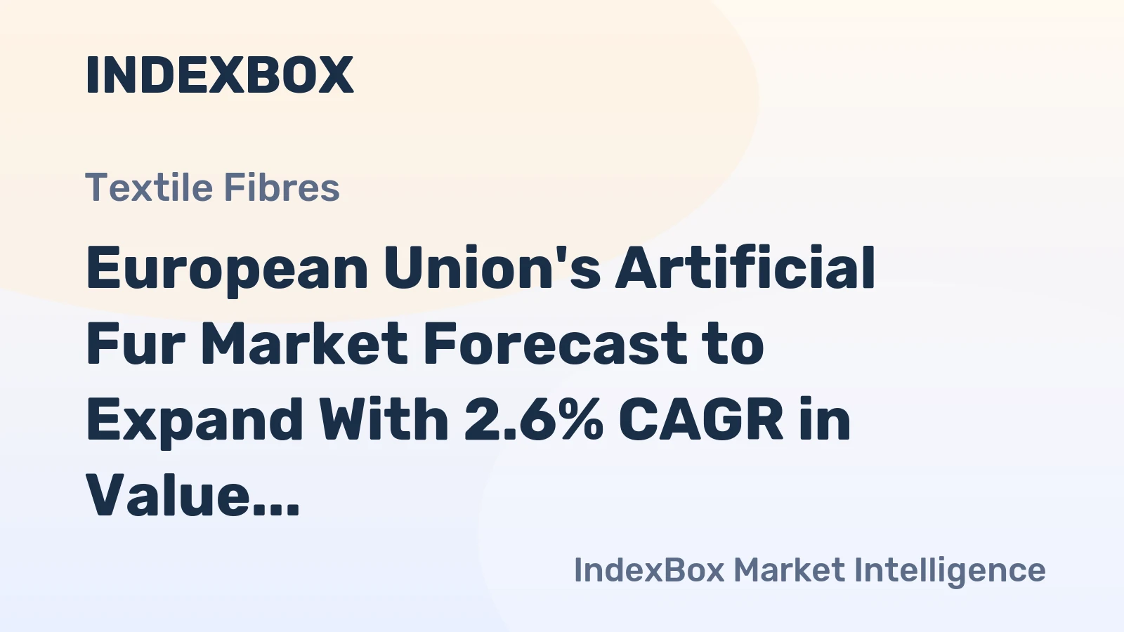 European Union's Artificial Fur Market Forecast to Expand With 2.6% CAGR in Value Terms