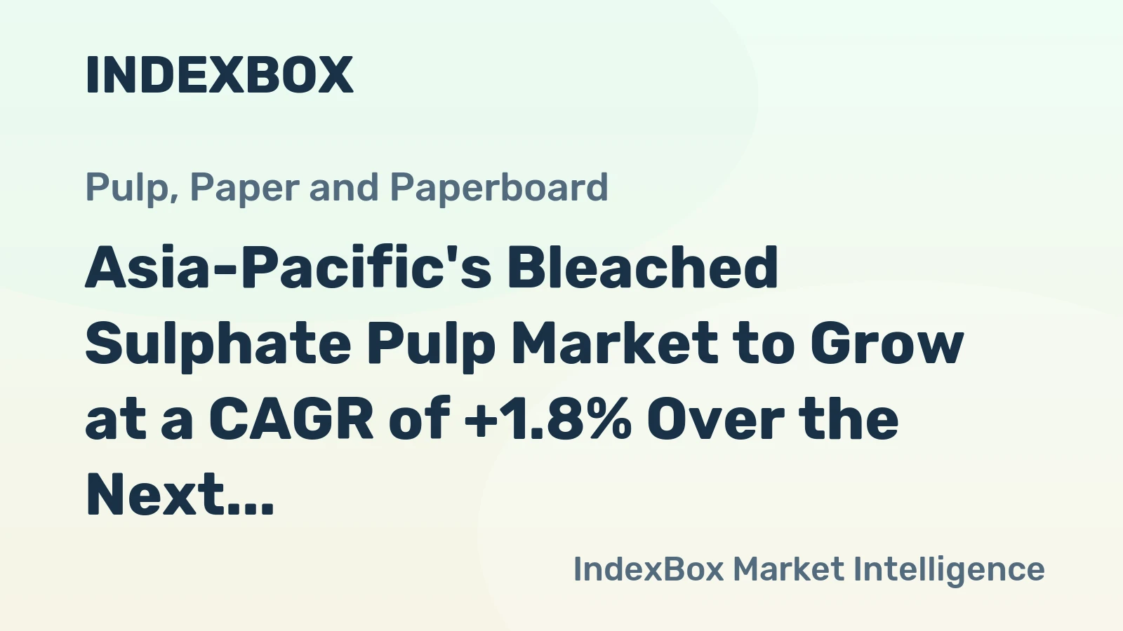 Asia-Pacific's Bleached Sulphate Pulp Market to Grow at a CAGR of +1.8% Over the Next Decade