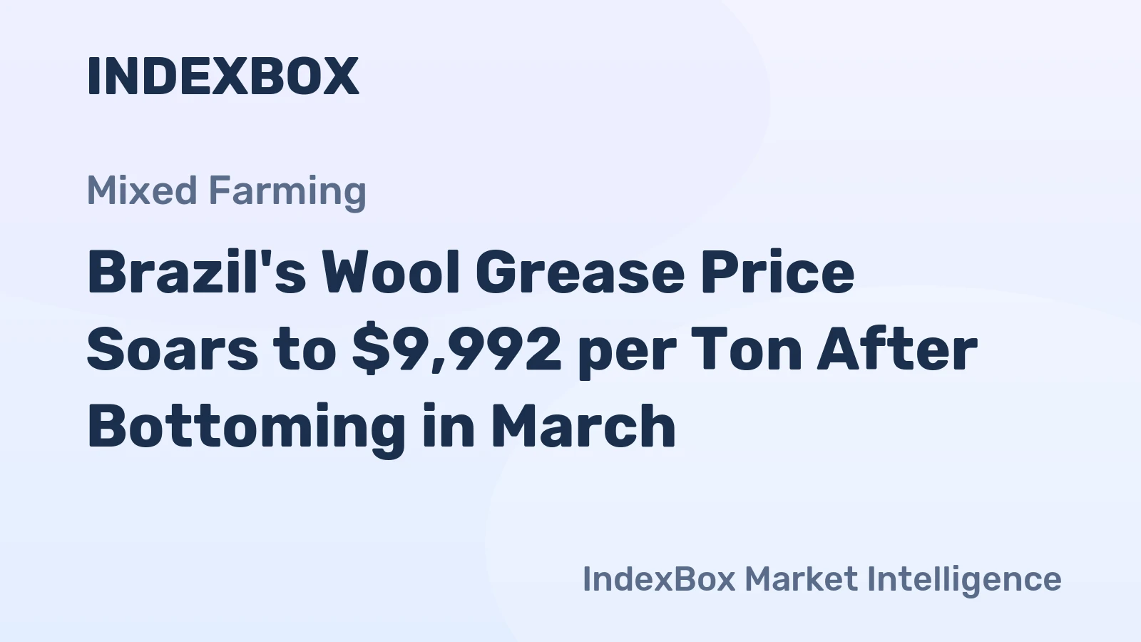 Brazil's Wool Grease Price Soars to $9,992 per Ton After Bottoming in March
