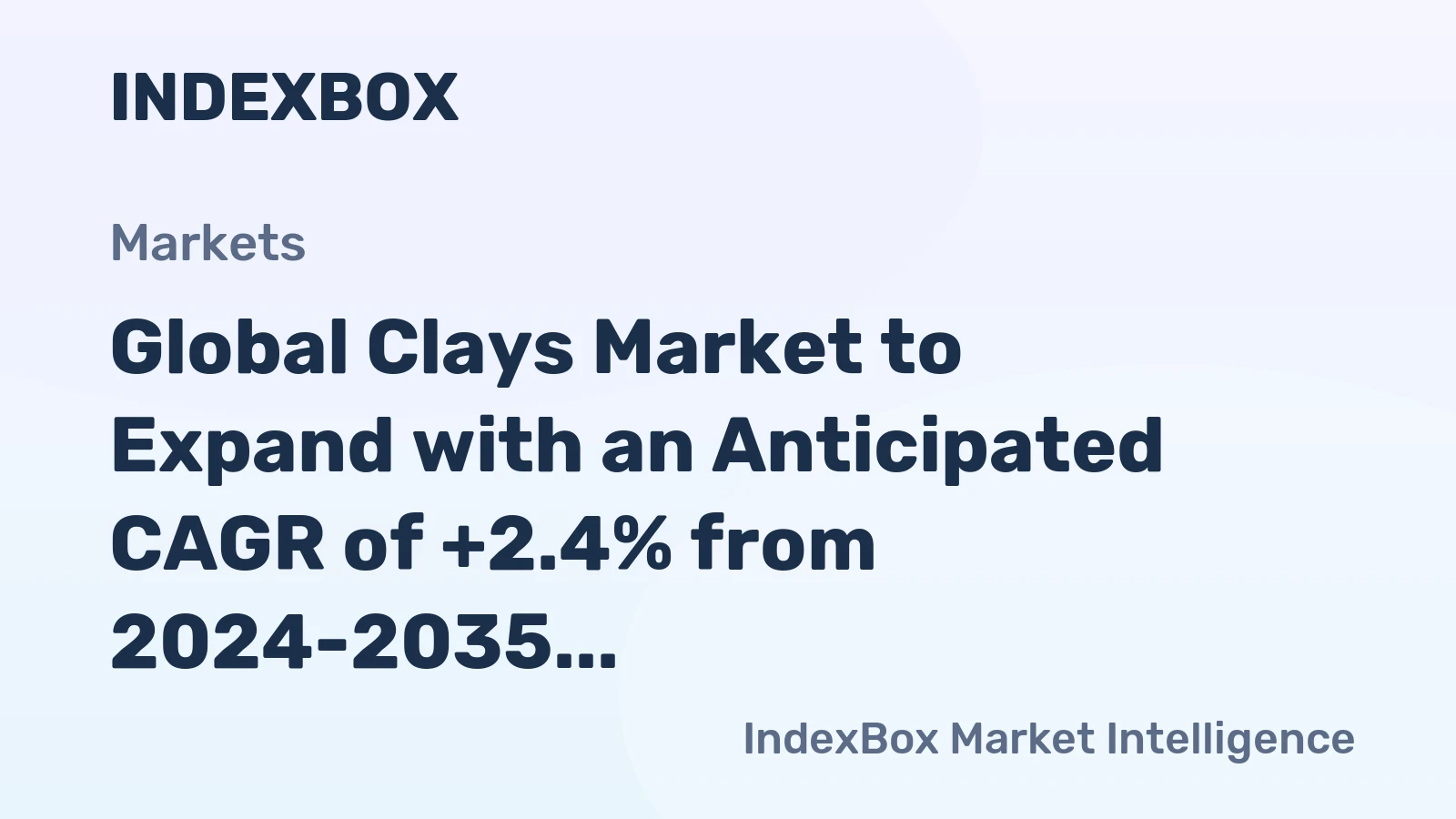 Global Clays Market to Expand with an Anticipated CAGR of +2.4% from 2024-2035, Reaching $76.4B by 2035