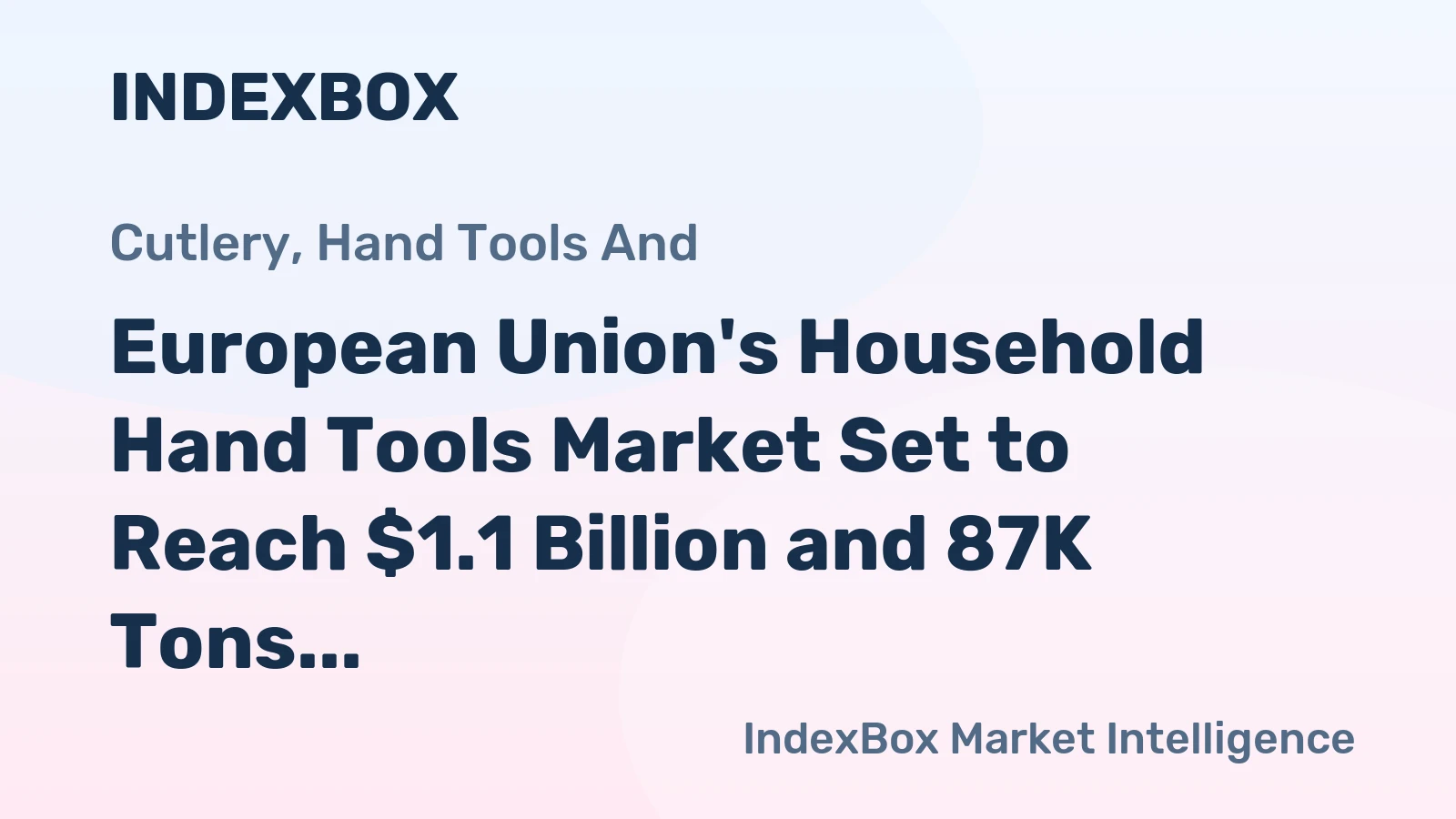 European Union's Household Hand Tools Market Set to Reach $1.1 Billion and 87K Tons by 2035
