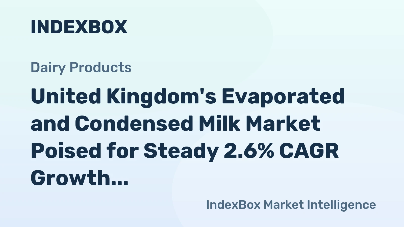 United Kingdom's Evaporated and Condensed Milk Market Poised for Steady 2.6% CAGR Growth