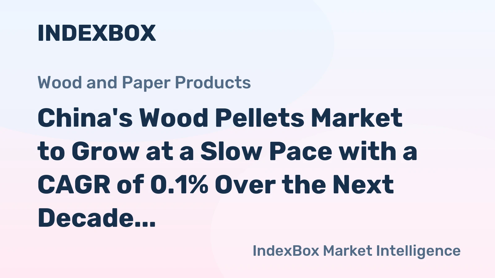 China's Wood Pellets Market to Grow at a Slow Pace with a CAGR of 0.1% Over the Next Decade