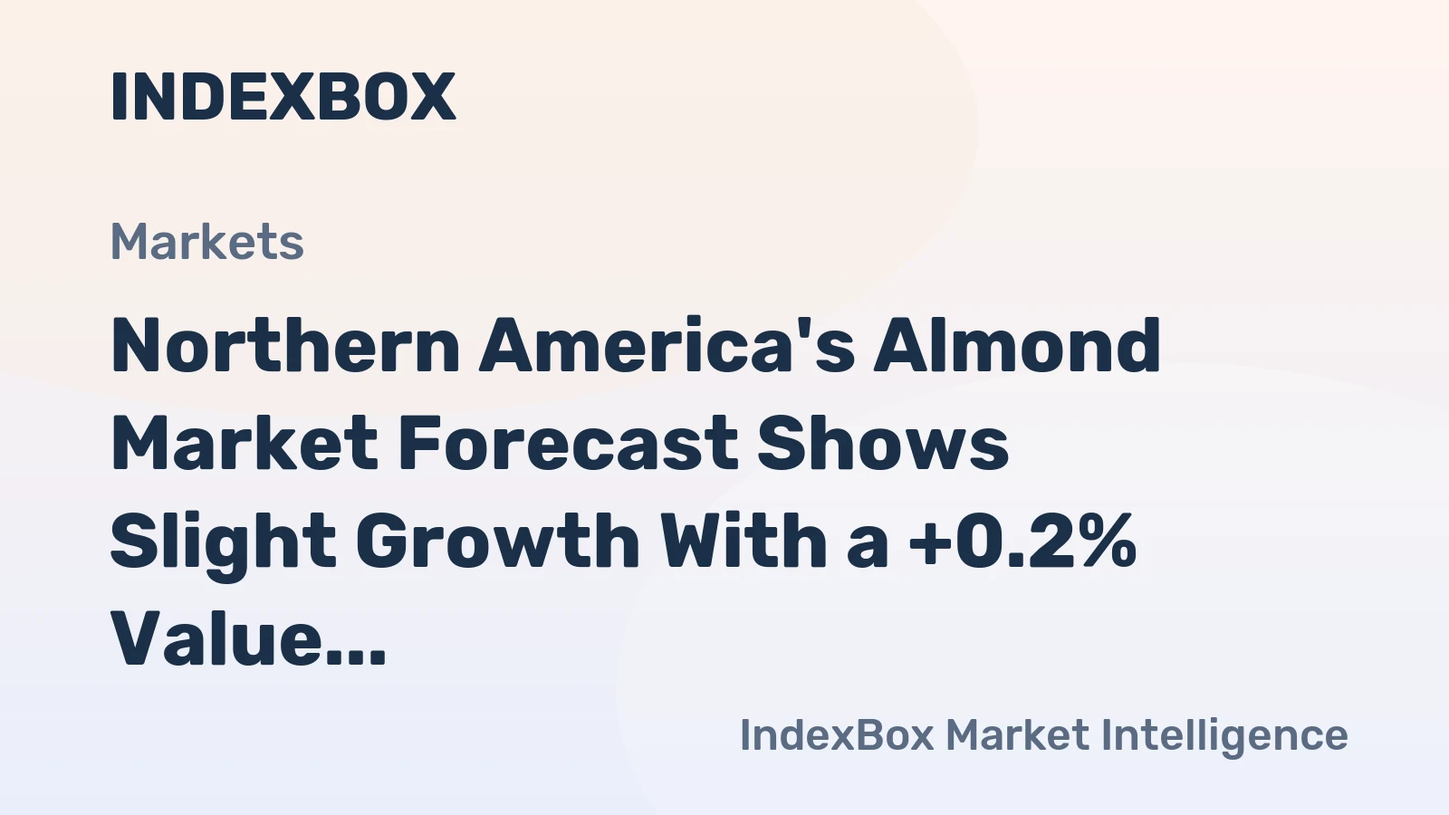 Northern America's Almond Market Forecast Shows Slight Growth With a +0.2% Value CAGR