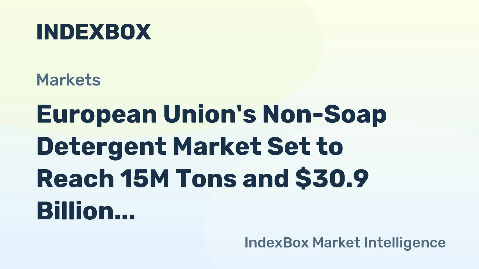 European Union's Non-Soap Detergent Market Set to Reach 15M Tons and $30.9 Billion