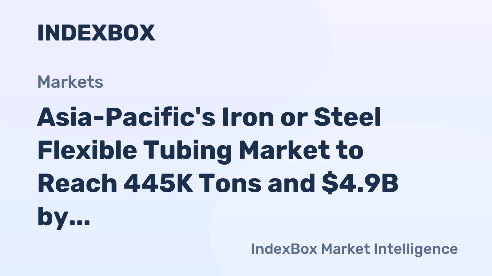 Asia-Pacific's Iron or Steel Flexible Tubing Market to Reach 445K Tons and $4.9B by 2035