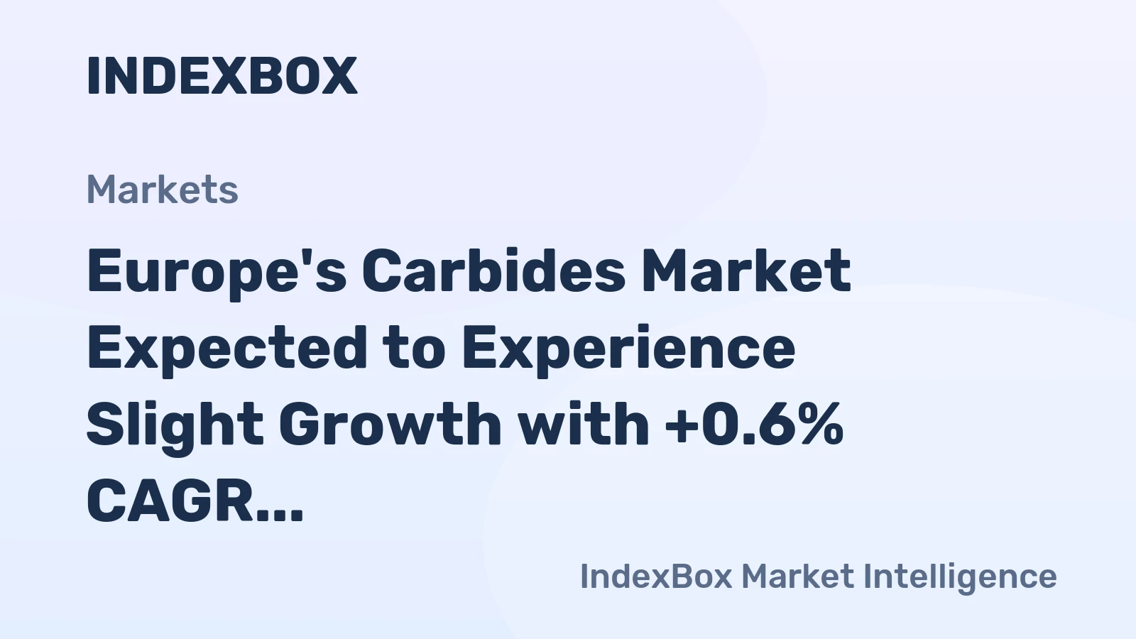 Europe's Carbides Market Expected to Experience Slight Growth with +0.6% CAGR