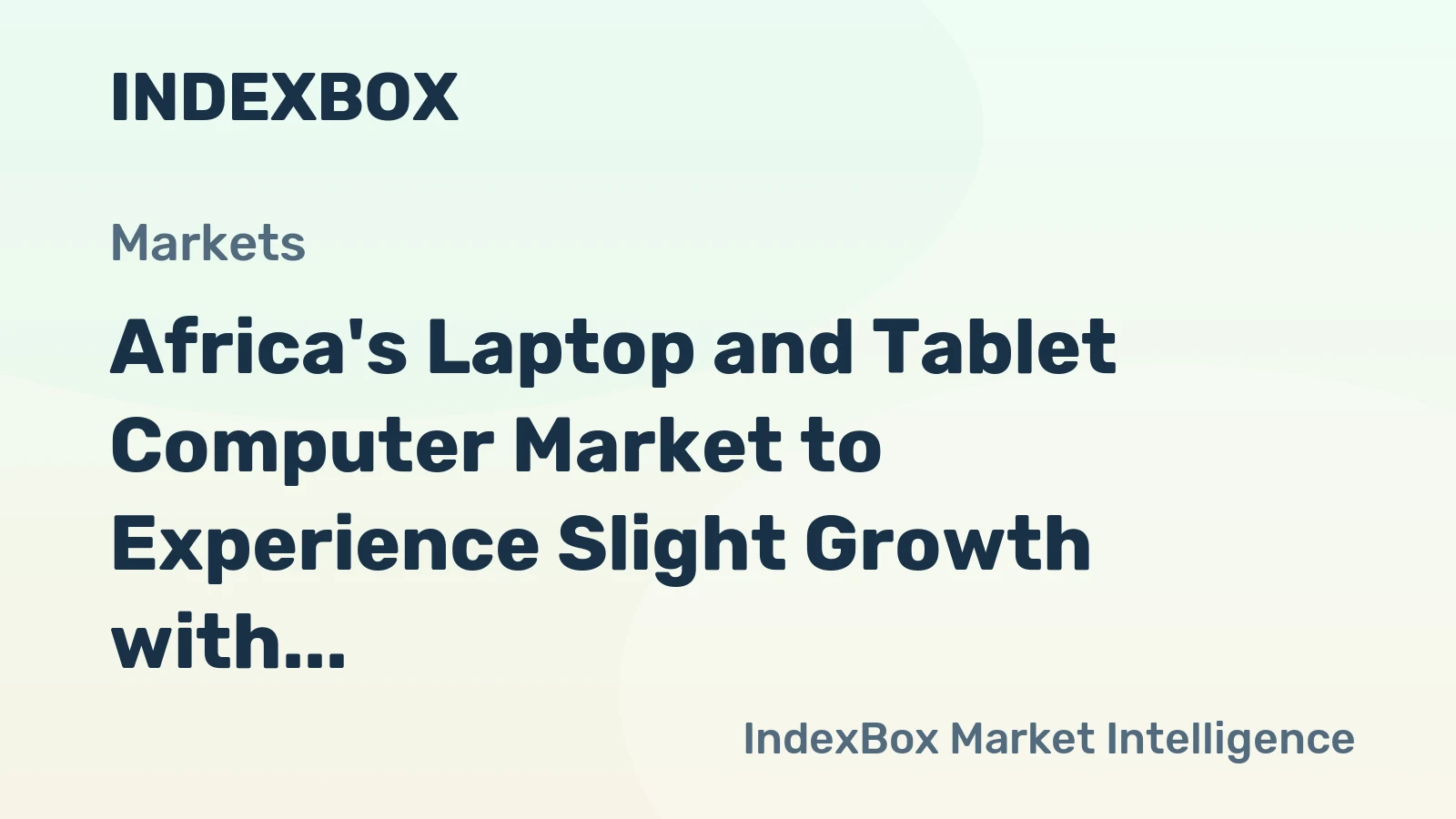 Africa's Laptop and Tablet Computer Market to Experience Slight Growth with +1.4% CAGR