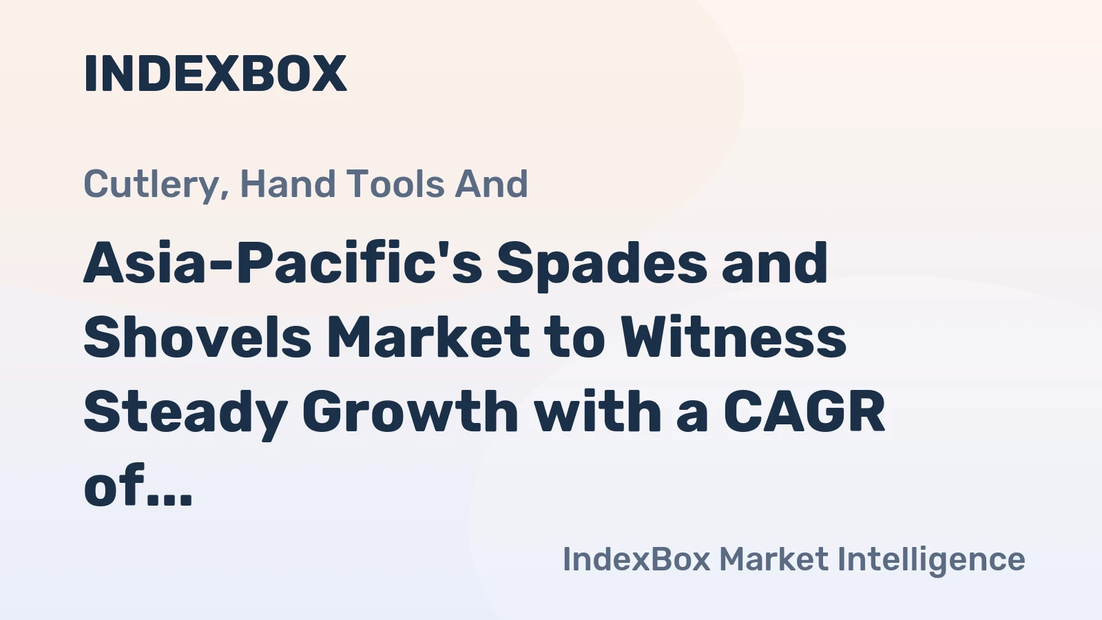 Asia-Pacific's Spades and Shovels Market to Witness Steady Growth with a CAGR of +1.6% by 2035