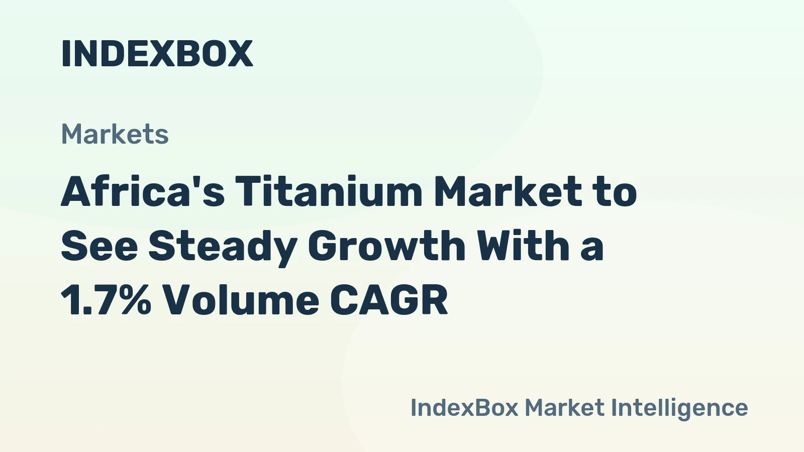 Africa's Titanium Market to See Steady Growth With a 1.7% Volume CAGR