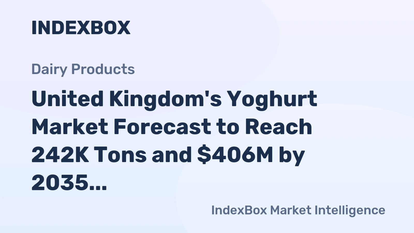 United Kingdom's Yoghurt Market Forecast to Reach 242K Tons and $406M by 2035