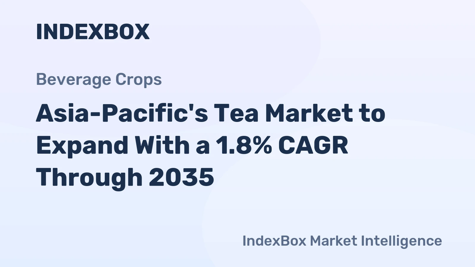 Asia-Pacific's Tea Market to Expand With a 1.8% CAGR Through 2035