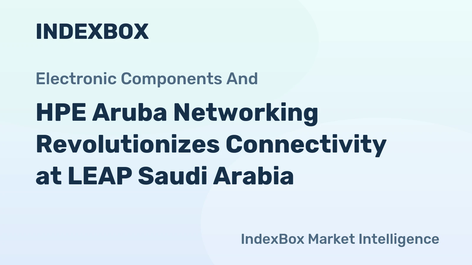 HPE Aruba Networking Revolutionizes Connectivity at LEAP Saudi Arabia