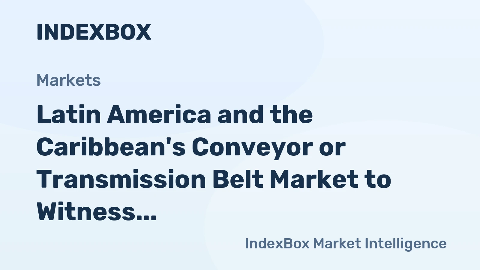 Latin America and the Caribbean's Conveyor or Transmission Belt Market to Witness Steady Growth, Reaching 239K Tons and $3.8B by 2035
