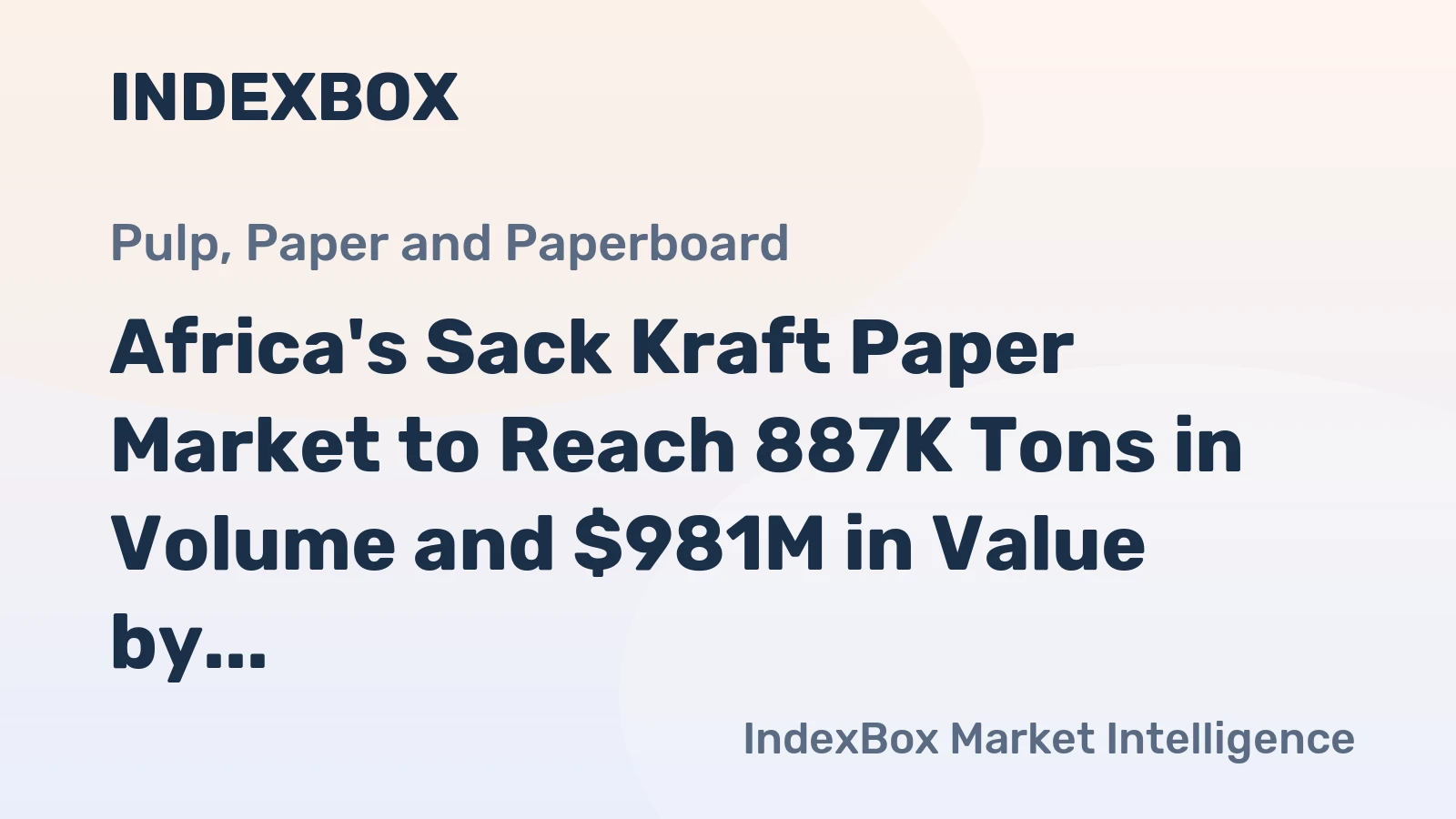 Africa's Sack Kraft Paper Market to Reach 887K Tons in Volume and $981M in Value by 2035